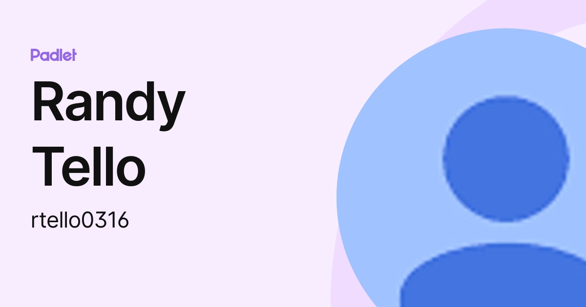 Randy Tello (rtello0316) profile | Padlet