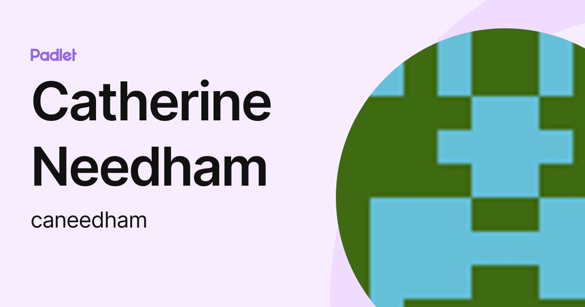 Catherine Needham (caneedham) profile | Padlet