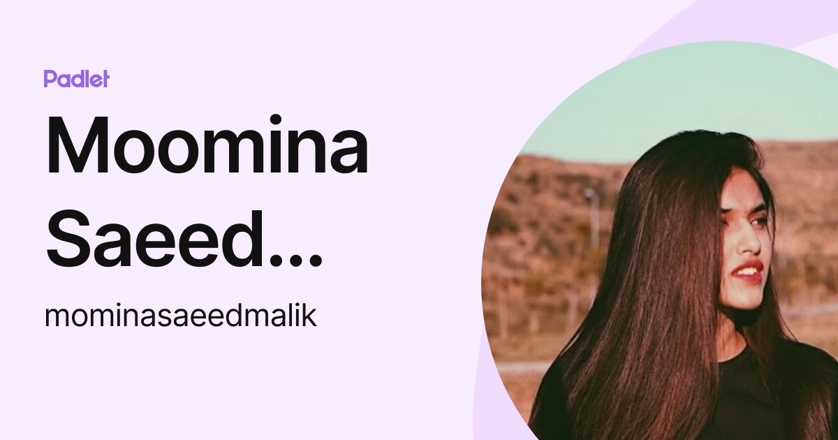 Moomina Saeed Malik (mominasaeedmalik) profile | Padlet