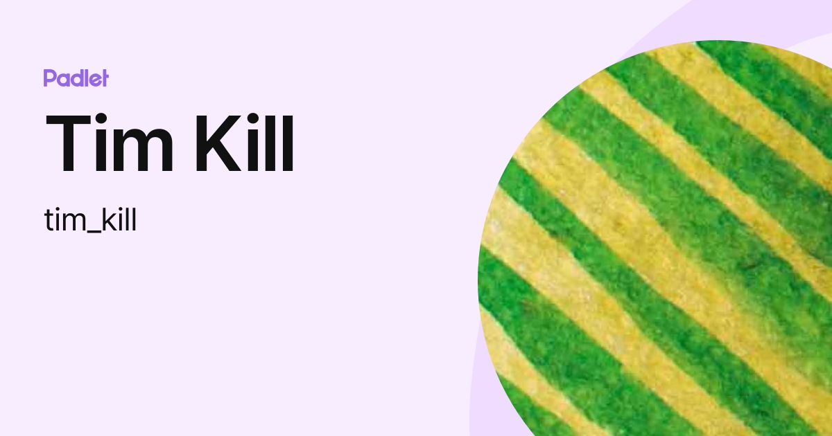 Tim Kill (tim_kill) profile | Padlet