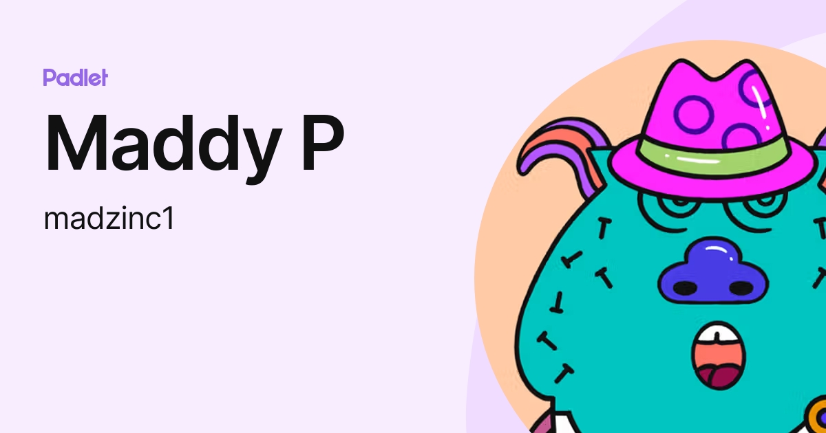 Maddy P (madzinc1) profile | Padlet