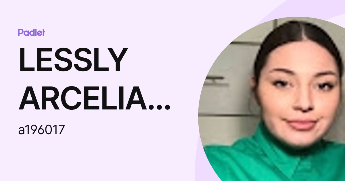 LESSLY ARCELIA GONZALEZ REY (a196017) profile | Padlet