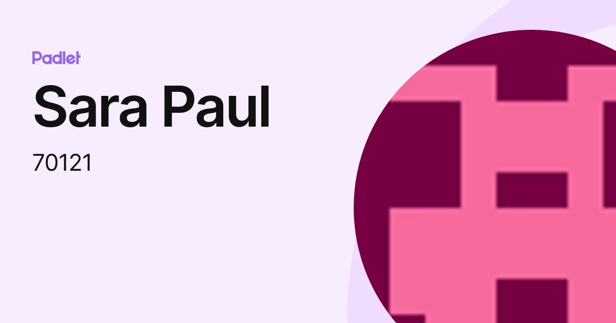 Sara Paul (70121) profile | Padlet