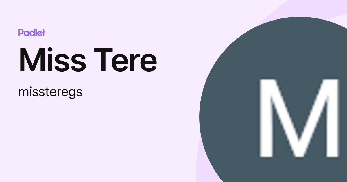 Miss Tere (missteregs) profile | Padlet
