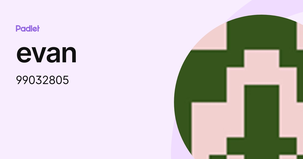 evan (99032805) profile | Padlet