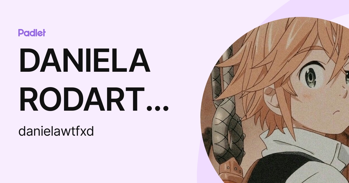 DANIELA RODARTE ANAYA (danielawtfxd) profile | Padlet