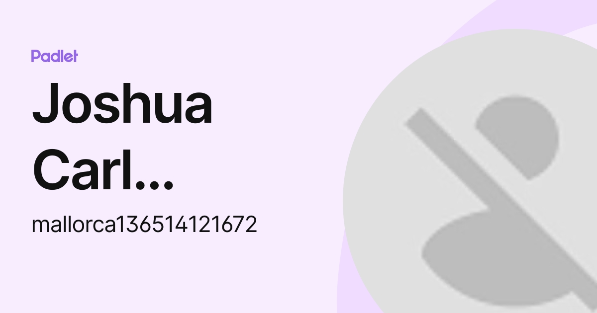 Joshua Carl Mallorca (mallorca136514121672) profile | Padlet