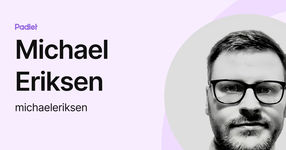 Michael Eriksen (michaeleriksen) profile | Padlet