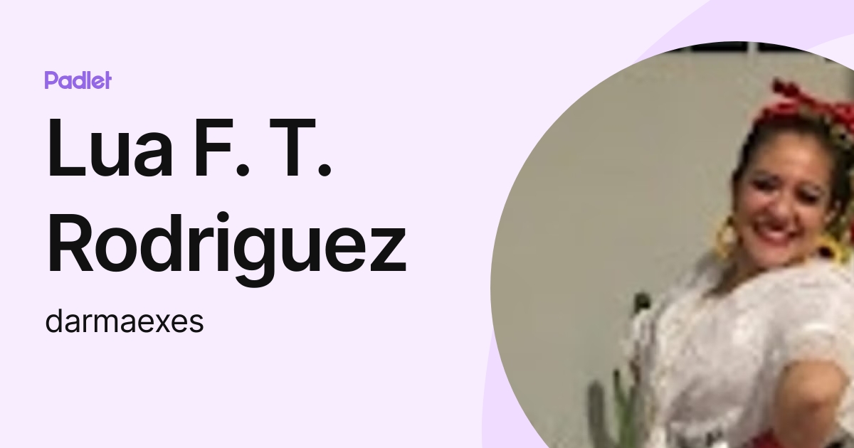 Lua F. T. Rodriguez (darmaexes) profile | Padlet