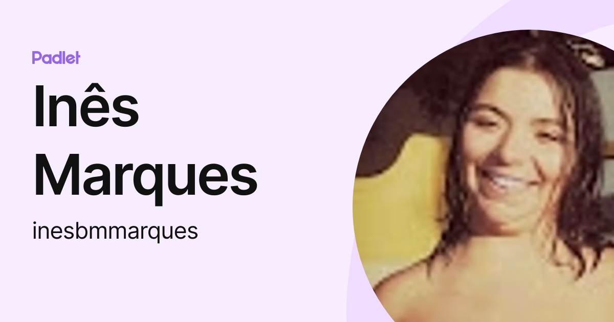 Inês Marques (inesbmmarques) profile | Padlet