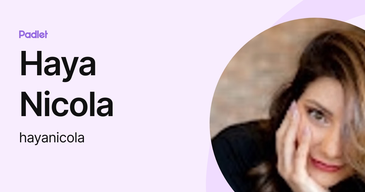Haya Nicola (hayanicola) profile | Padlet