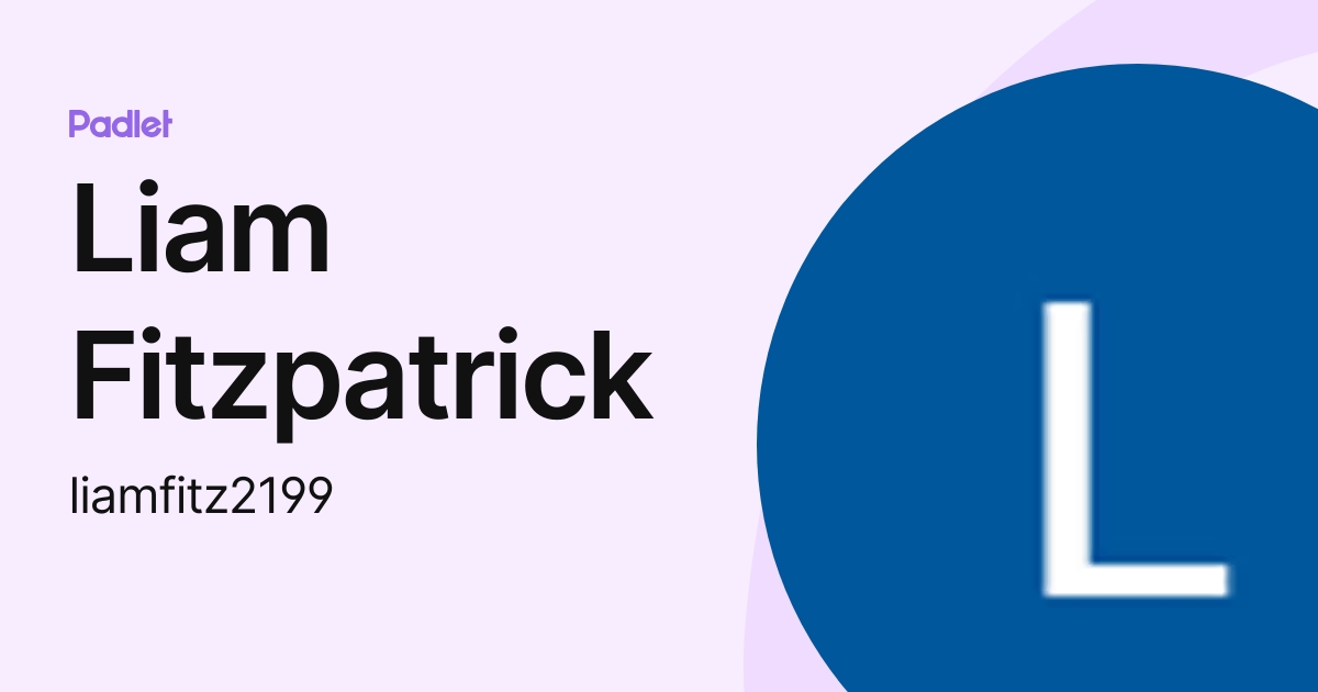 Liam Fitzpatrick (liamfitz2199) profile | Padlet