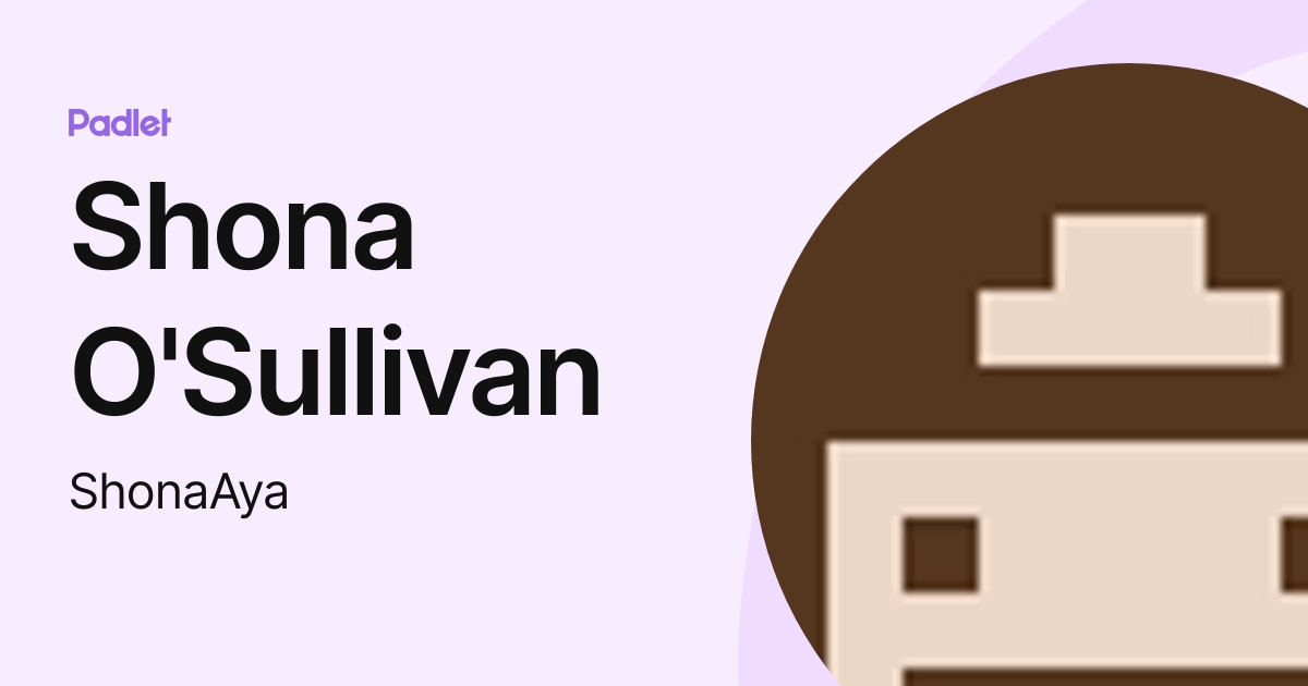 Shona O'Sullivan (ShonaAya) profile | Padlet
