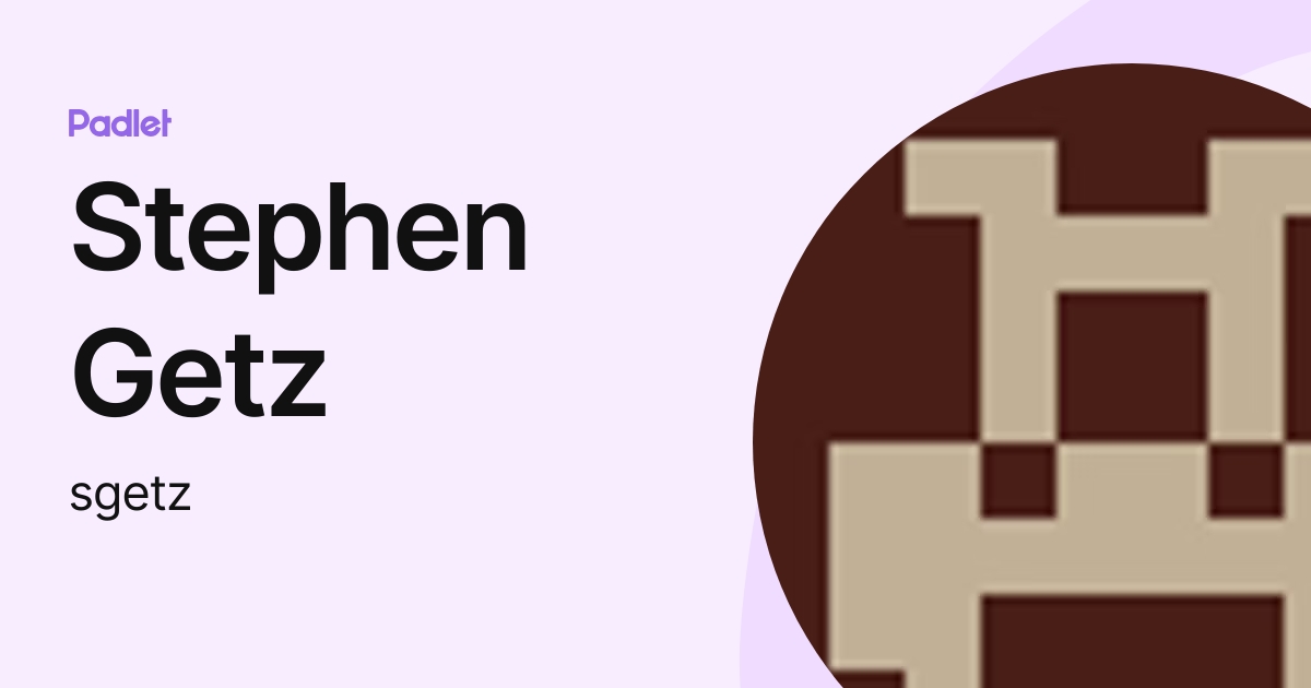 Stephen Getz (sgetz) profile | Padlet