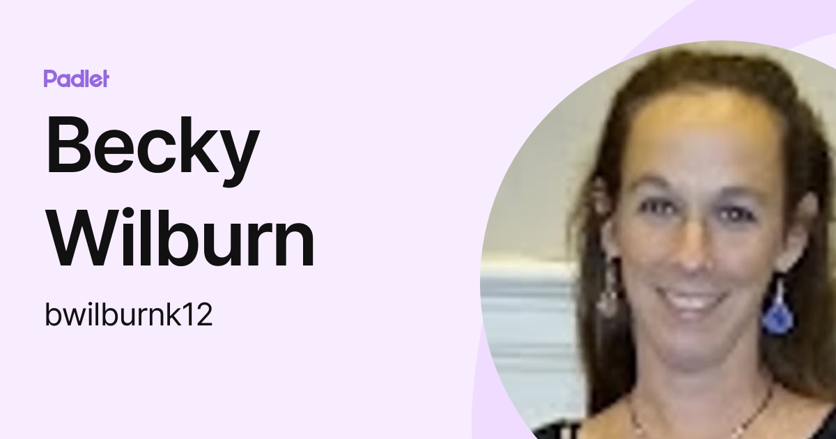 Becky Wilburn (bwilburnk12) profile | Padlet