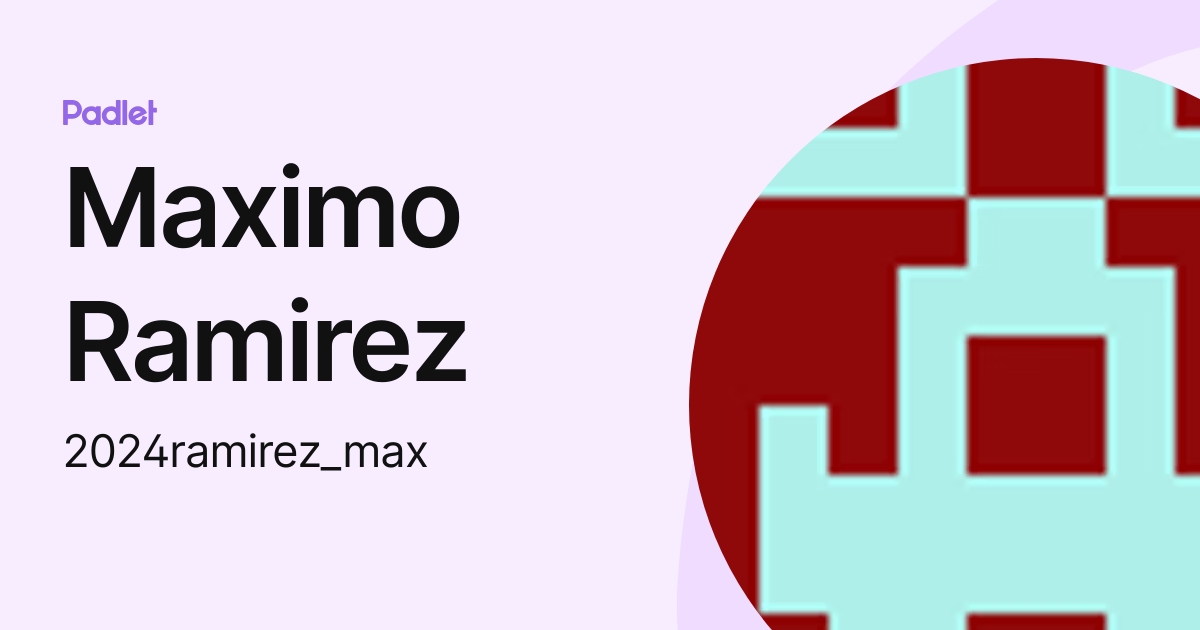 Maximo Ramirez (2024ramirez_max) profile | Padlet
