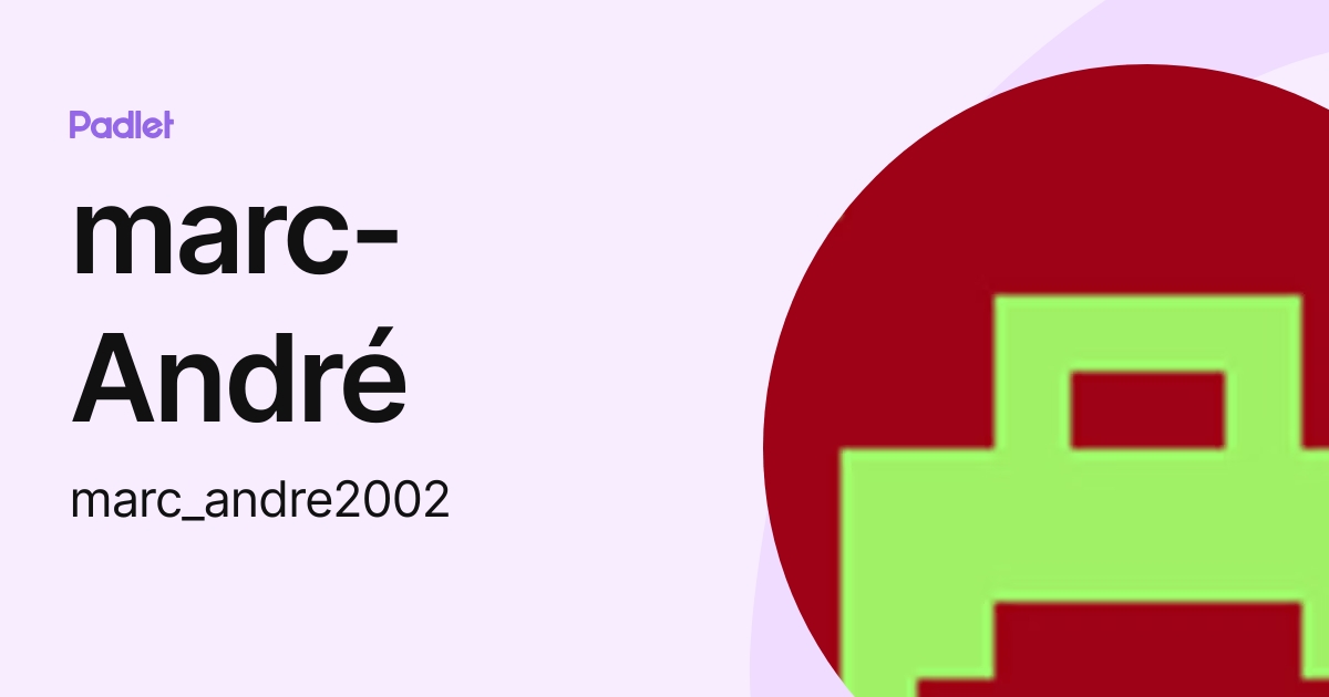 Profil de marc-André (marc_andre2002) | Padlet