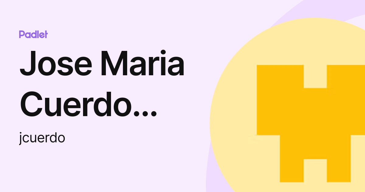 Jose Maria Cuerdo Sabando (jcuerdo) profile | Padlet