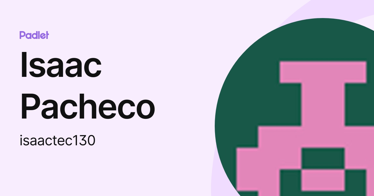 Isaac Pacheco (isaactec130) profile | Padlet