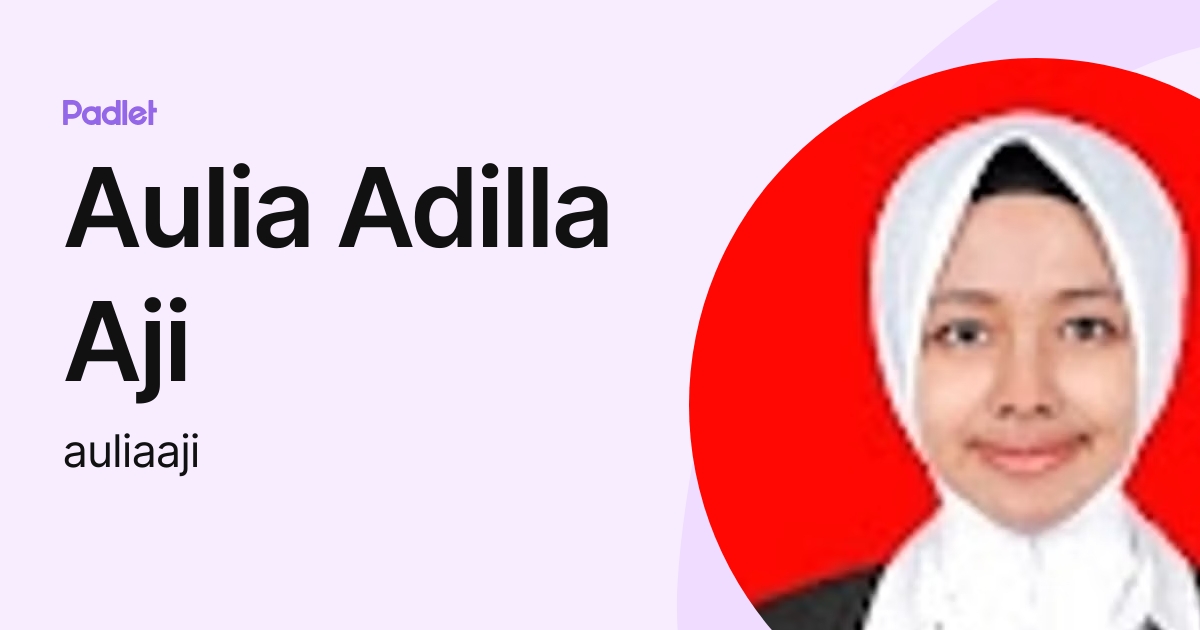 Aulia Adilla Aji (auliaaji) profile | Padlet