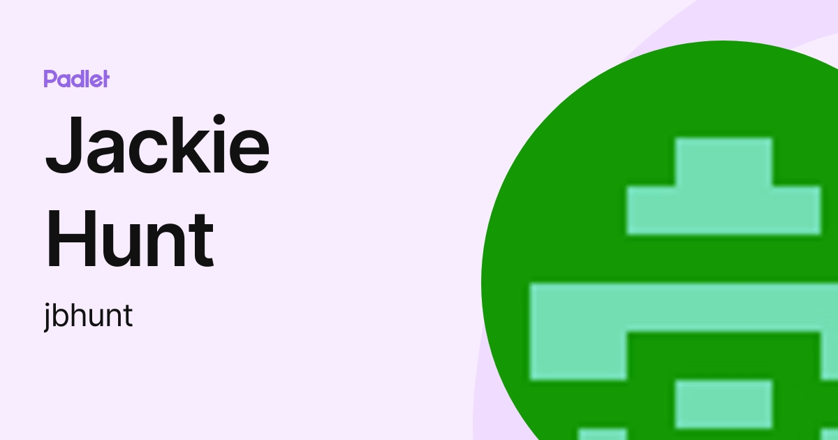 Jackie Hunt (jbhunt) profile | Padlet