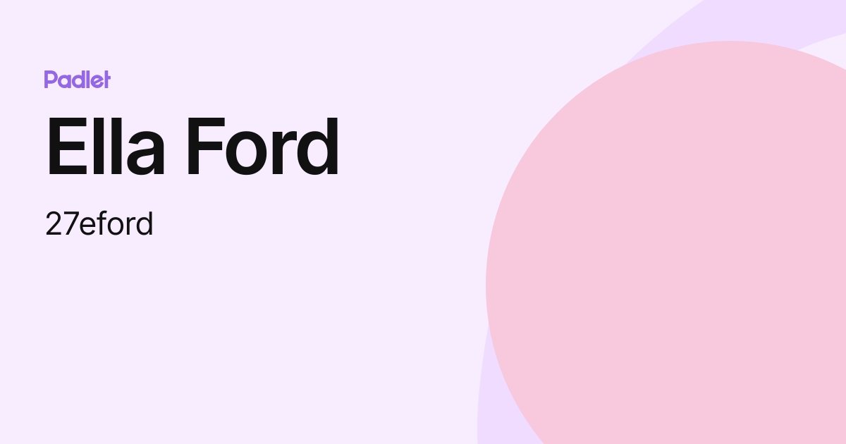 Ella Ford (27eford) profile | Padlet