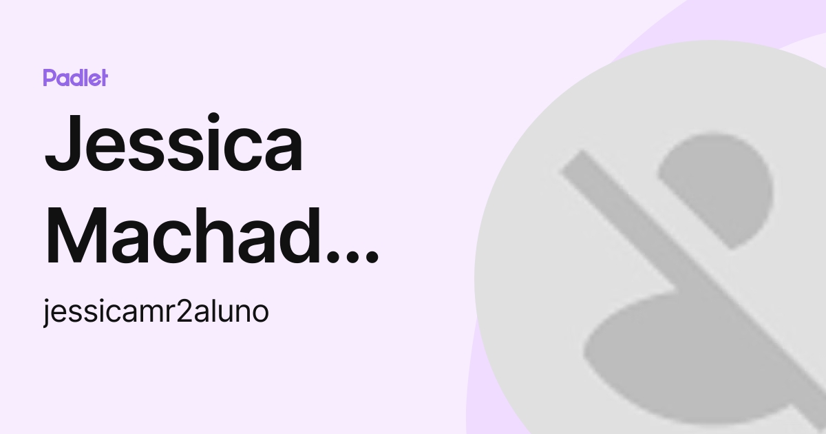 Jessica Machado Rodrigues (jessicamr2aluno) profile | Padlet