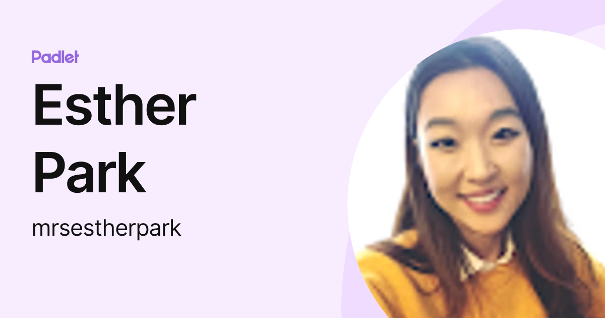 Esther Park (mrsestherpark) profile | Padlet