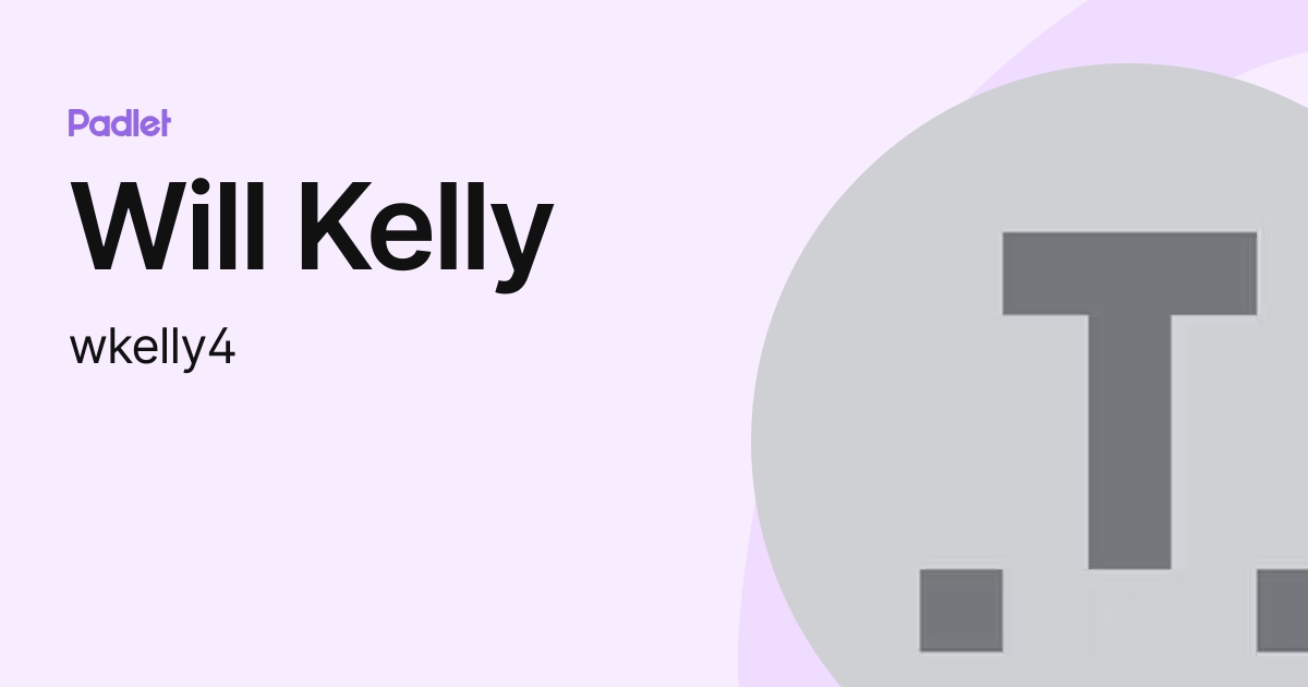 Will Kelly (wkelly4) profile | Padlet
