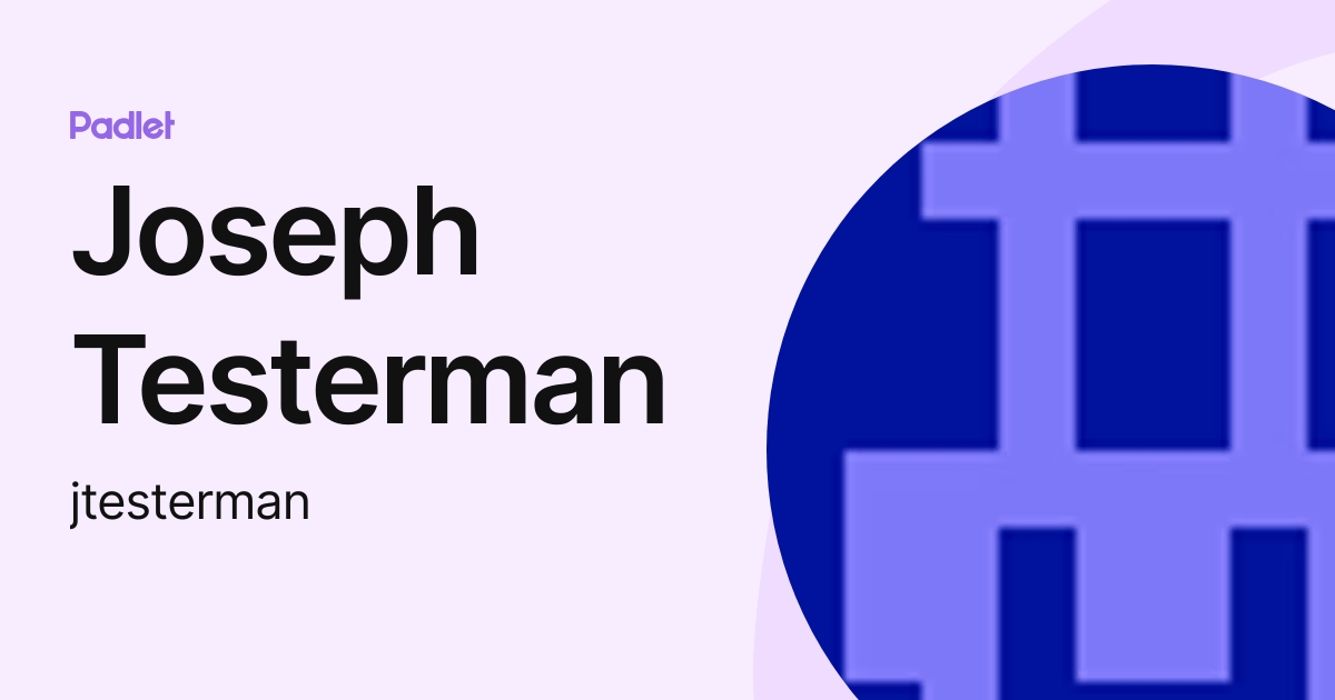 Joseph Testerman (jtesterman) profile | Padlet
