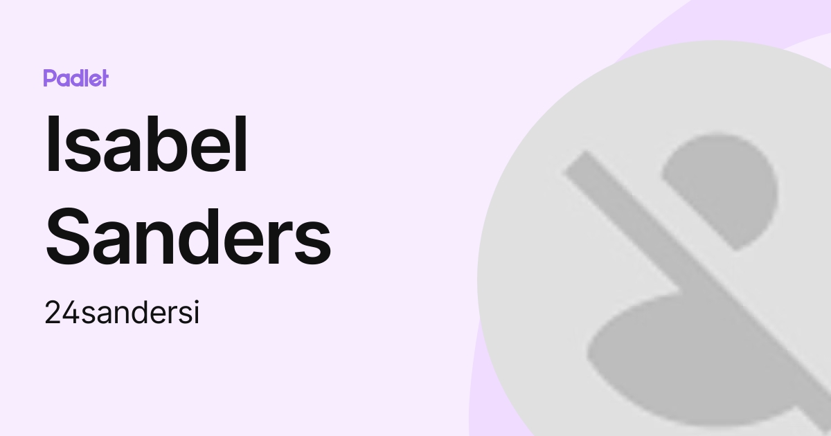 Isabel Sanders (24sandersi) profile | Padlet