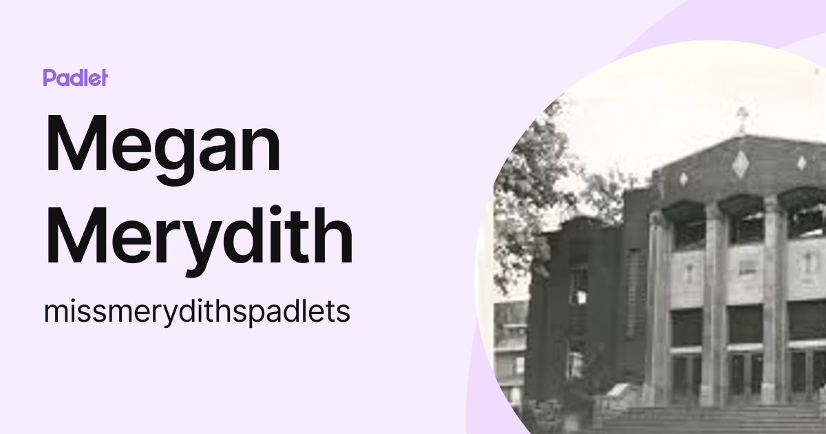 Megan Merydith (missmerydithspadlets) profile | Padlet