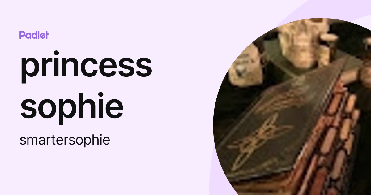 princess sophie (smartersophie) profile | Padlet