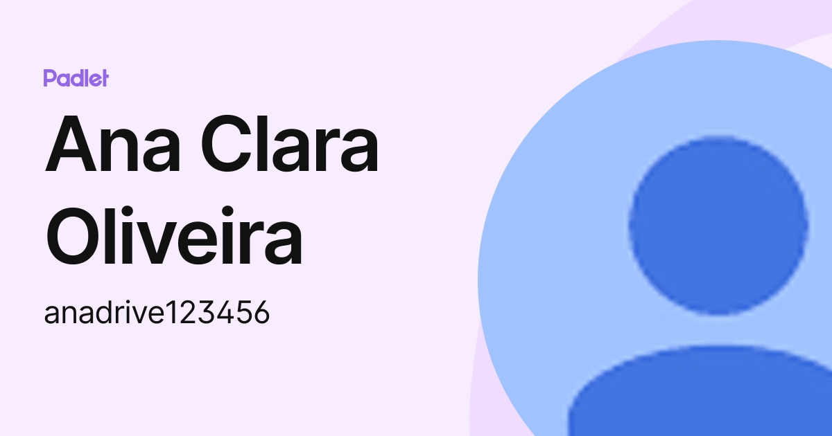 Ana Clara Oliveira (anadrive123456) profile | Padlet