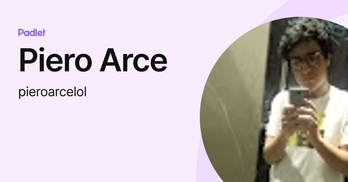 Piero Arce (pieroarcelol) profile | Padlet