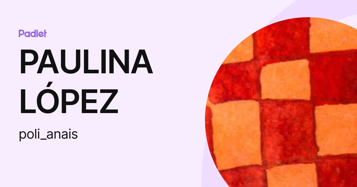 PAULINA LÓPEZ (poli_anais) profile | Padlet