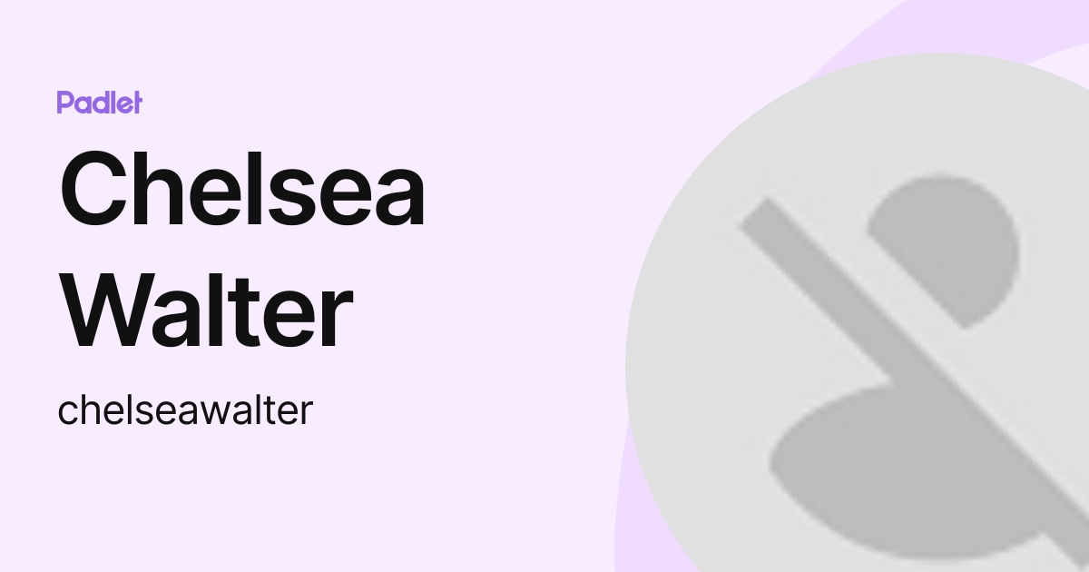Chelsea Walter (chelseawalter) profile | Padlet