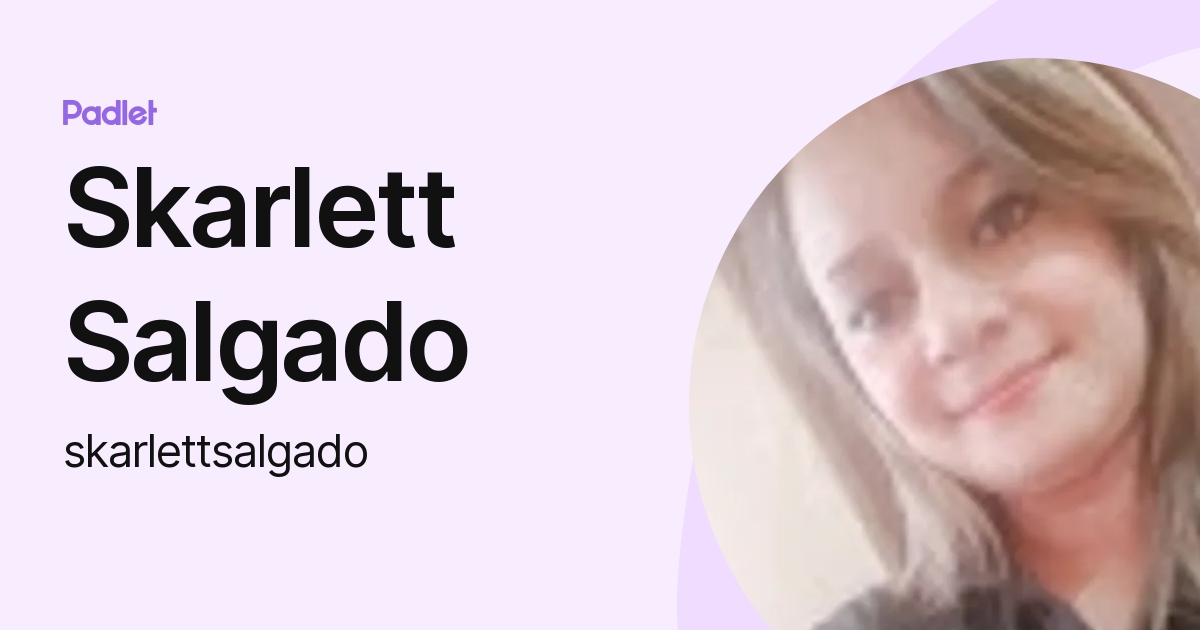 Skarlett Salgado (skarlettsalgado) profile | Padlet