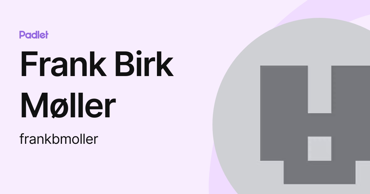 Frank Birk Møller (frankbmoller) profile | Padlet