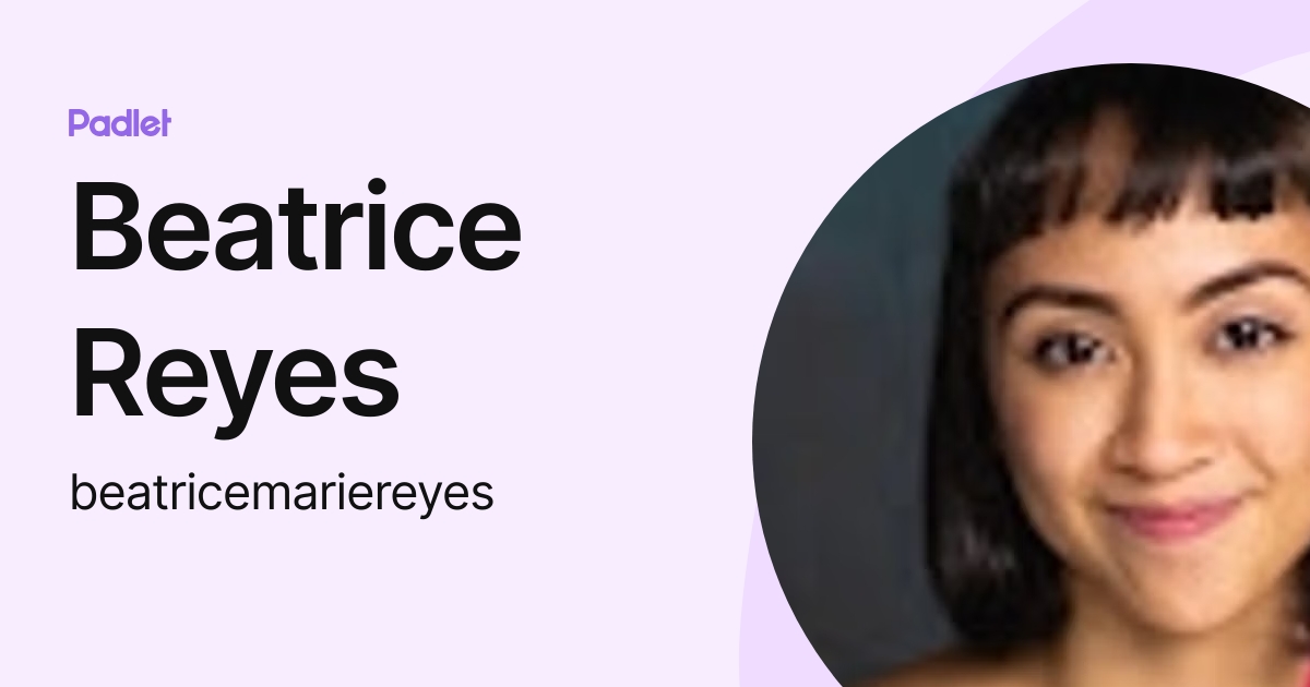 Beatrice Reyes (beatricemariereyes) profile | Padlet