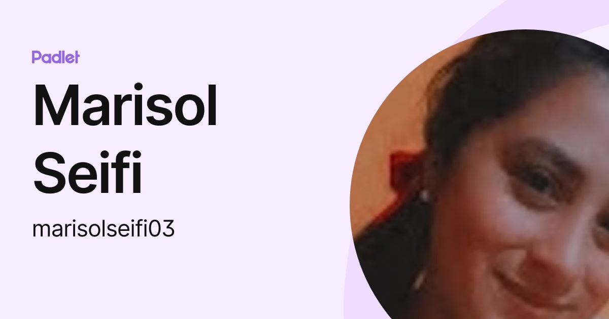 Marisol Seifi (marisolseifi03) profile | Padlet