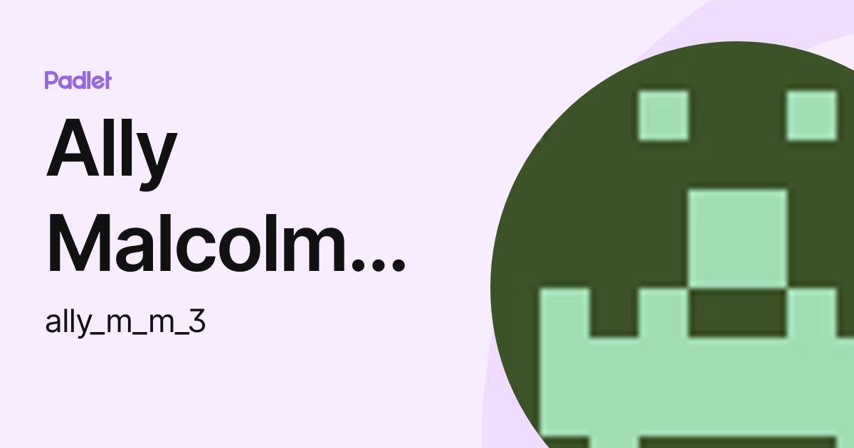 Ally Malcolm-Smith (ally_m_m_3) profile | Padlet