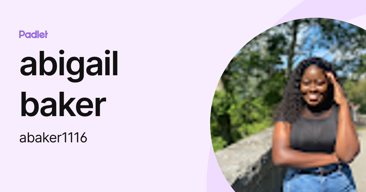 abigail baker (abaker1116) profile | Padlet