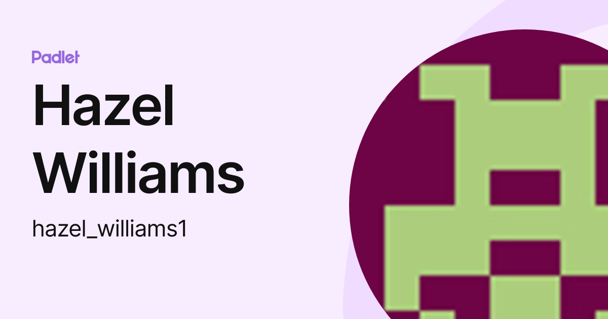 Hazel Williams (hazel_williams1) profile | Padlet