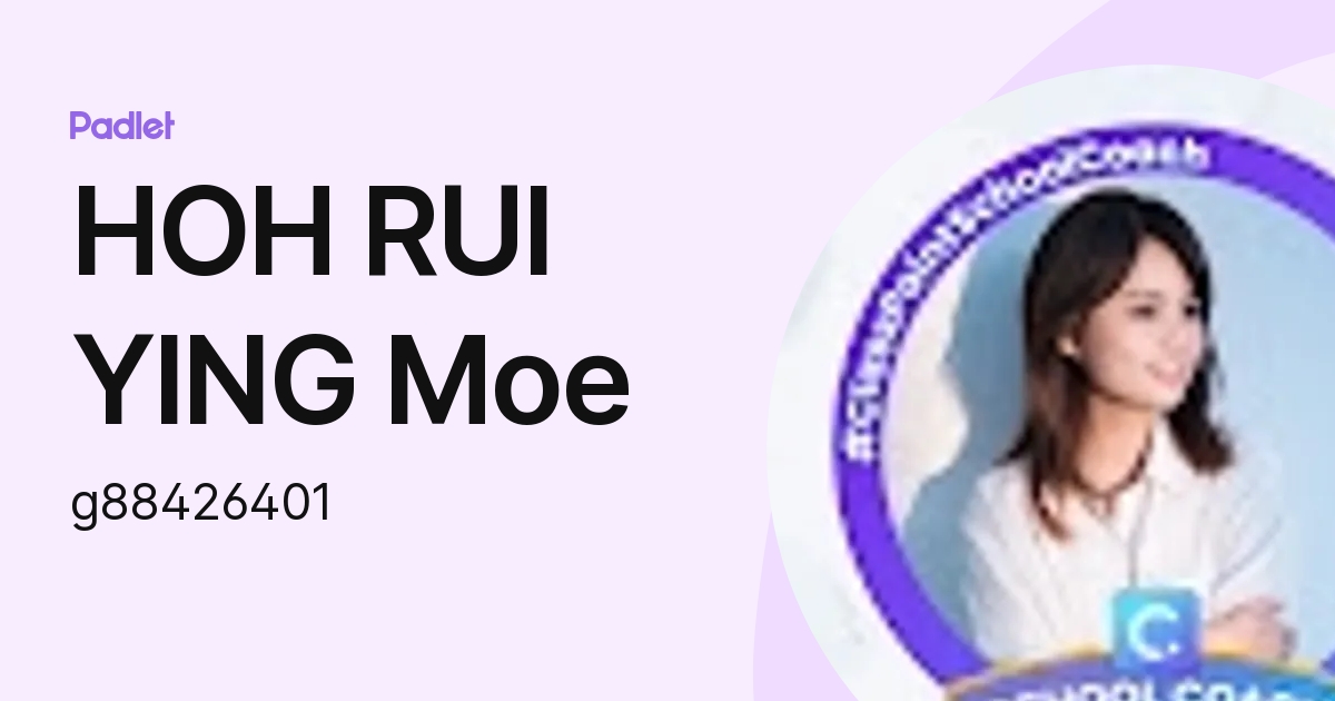 HOH RUI YING Moe (g88426401) profile | Padlet