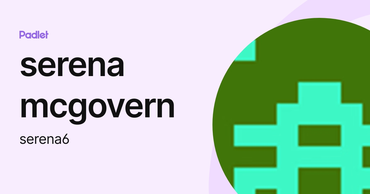 serena mcgovern (serena6) profile | Padlet