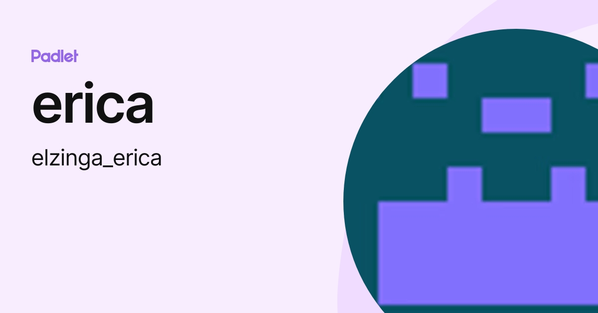 erica (elzinga_erica) profile | Padlet