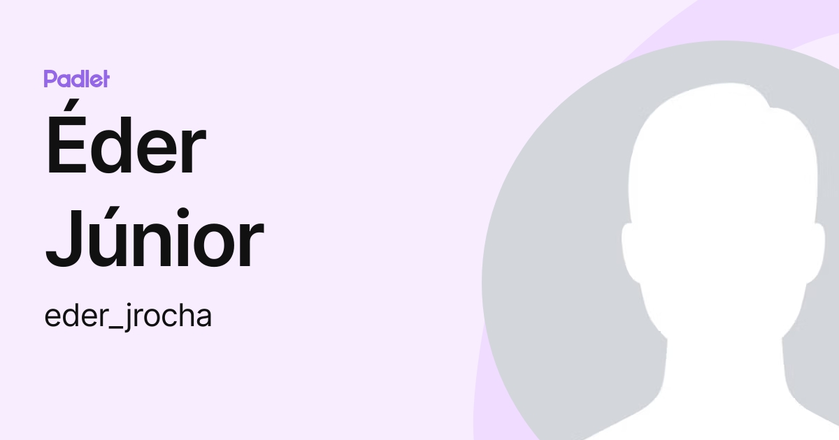 Éder Júnior (eder_jrocha) profile | Padlet