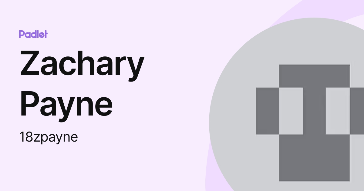 Zachary Payne (18zpayne) profile | Padlet