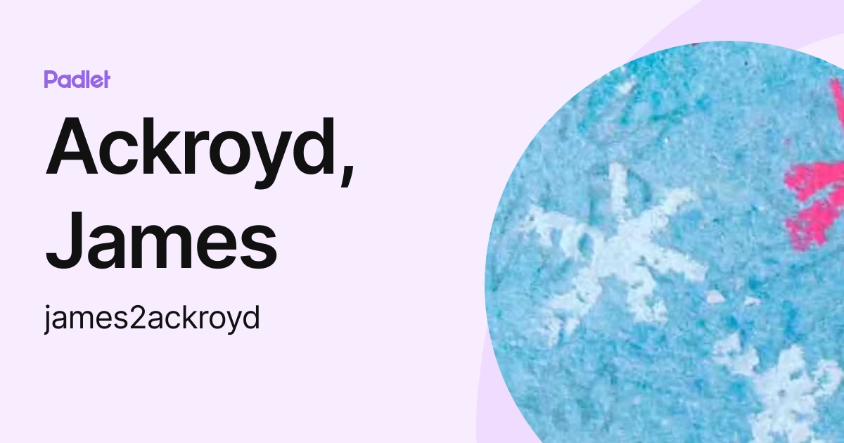 Ackroyd, James (james2ackroyd) profile | Padlet